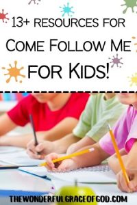 13 Fun & Engaging Come Follow Me for Kids Resources - The Wonderful ...