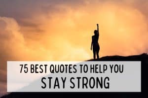 75 Greatest Stay Strong Quotes for the Hard Days - The Wonderful Grace ...